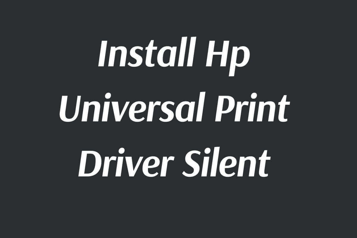 Install Hp Universal Print Driver Silent