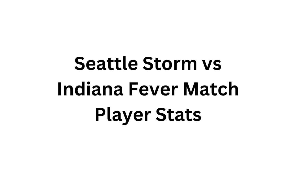 Seattle Storm Vs Indiana Fever Match Player Stats